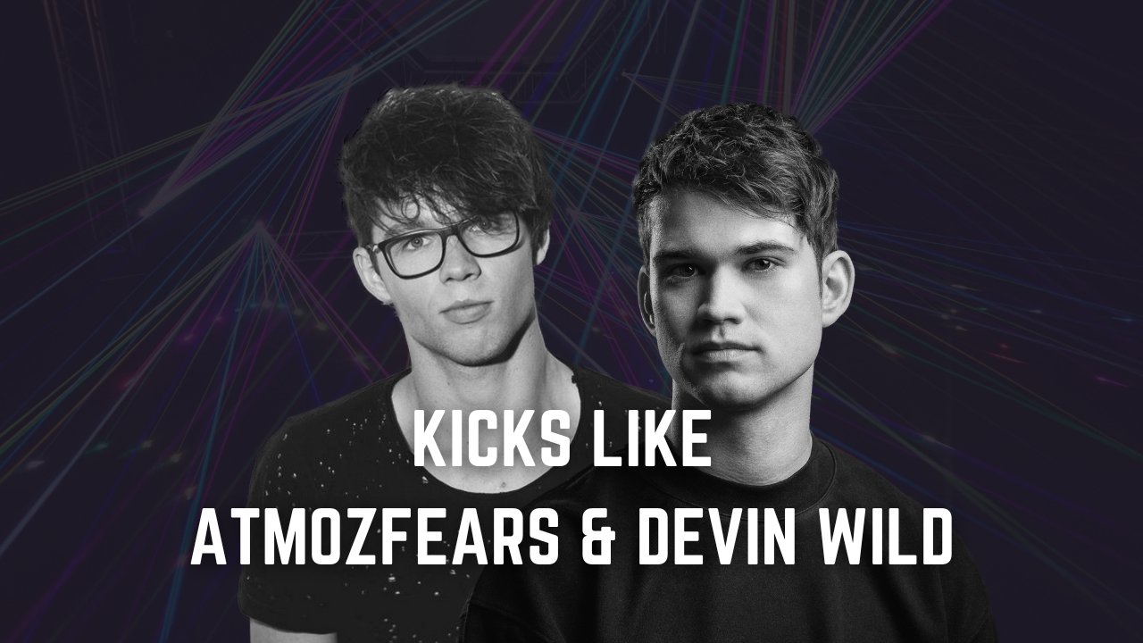 Kicks like Atmozfears & Devin Wild Project – Scraps Audio